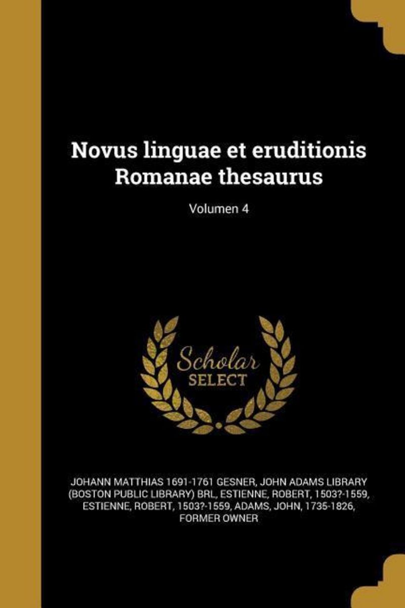 Novus linguae et eruditionis Romanae thesaurus; Volumen 4 von Johann ...