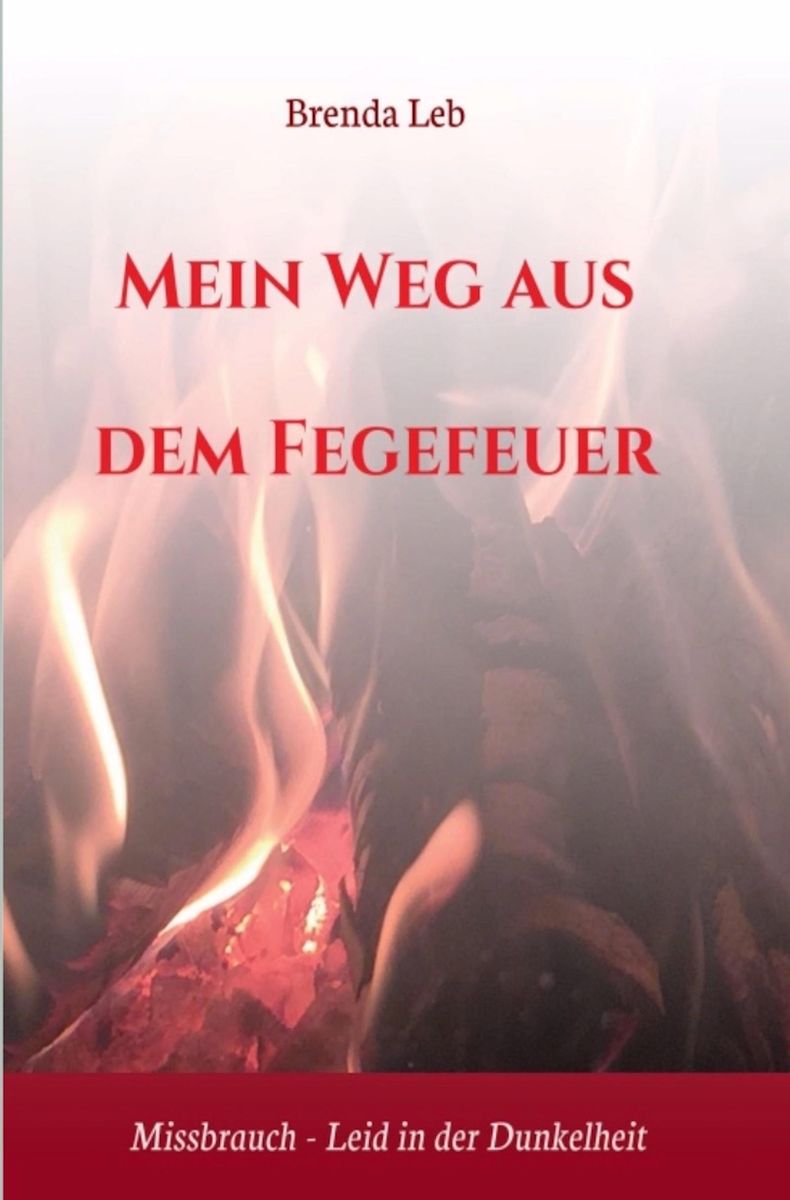 Mein Weg aus dem Fegefeuer von Brenda Leb - eBook | Thalia