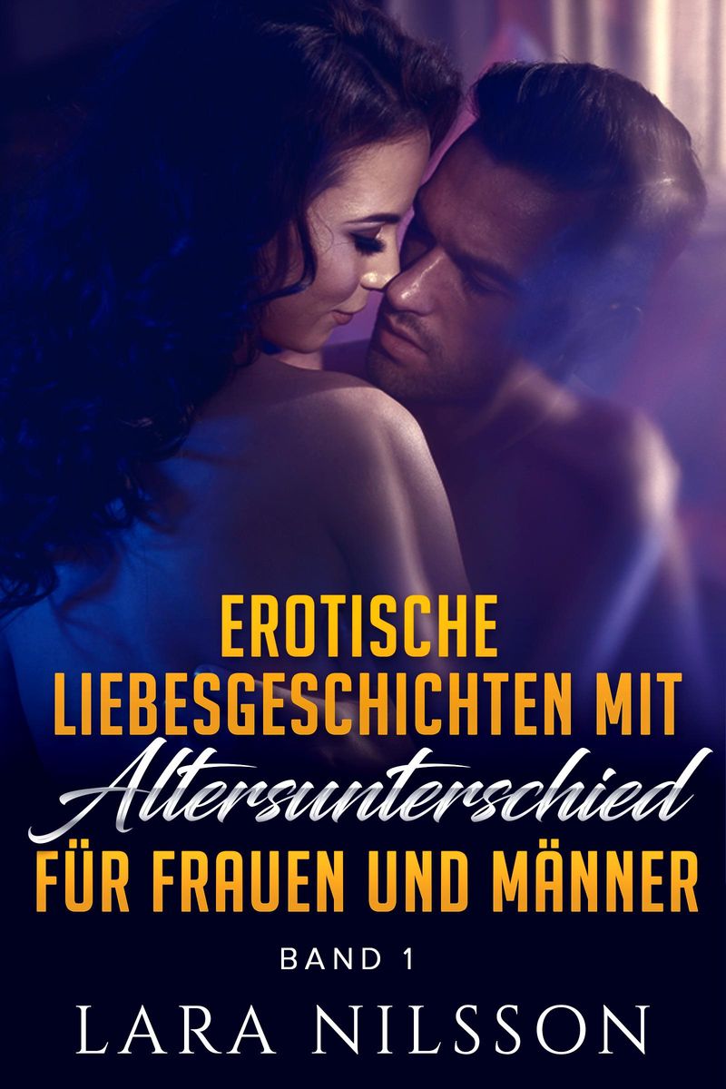 'Erotische Liebesgeschichten mit Altersunterschied für Frauen und Männer' von 'Lara Nilsson' - eBook