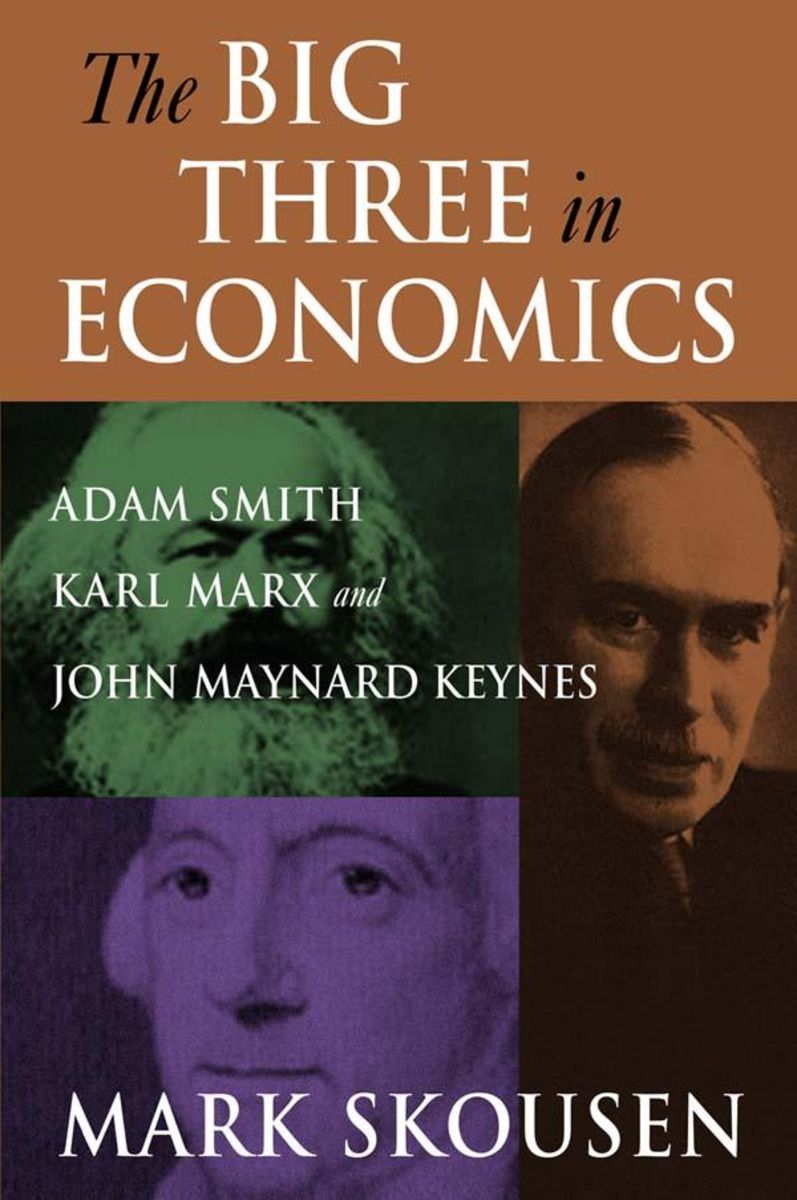 The Big Three in Economics: Adam Smith, Karl Marx, and John Maynard ...
