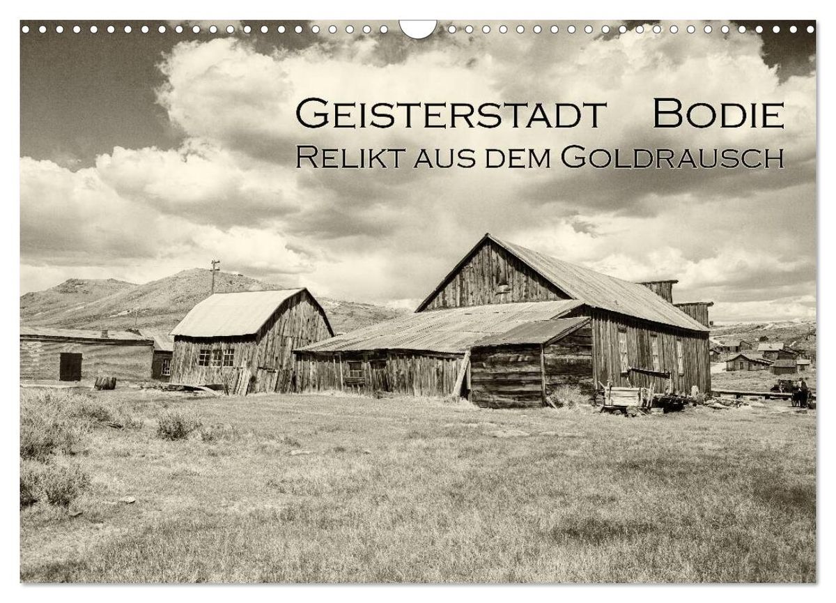 Geisterstadt Bodie - Relikt aus dem Goldrausch (schwarz-weiß ...