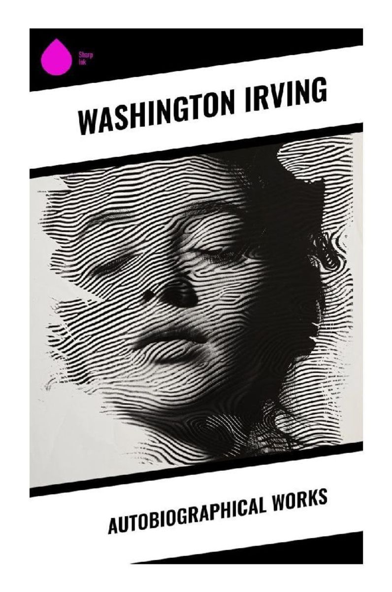 'Autobiographical Works' von 'Washington Irving' - Buch - '978-80-283 ...