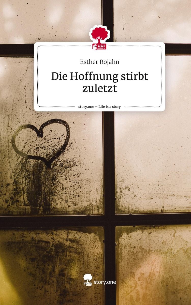 "Die Hoffnung stirbt zuletzt. Life is a Story - story.one" online kaufen