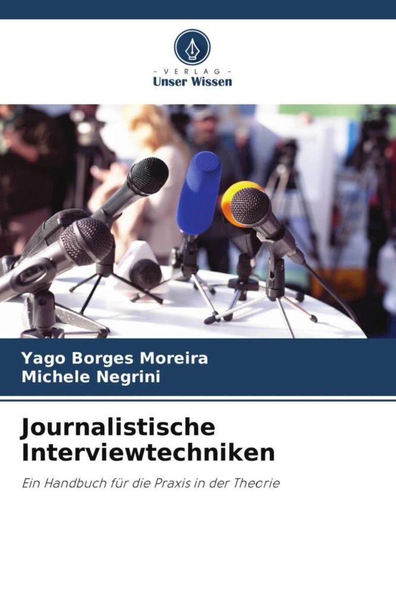 'Journalistische Interviewtechniken' von 'Yago Borges Moreira' - Buch - '978-620-7-27453-6'