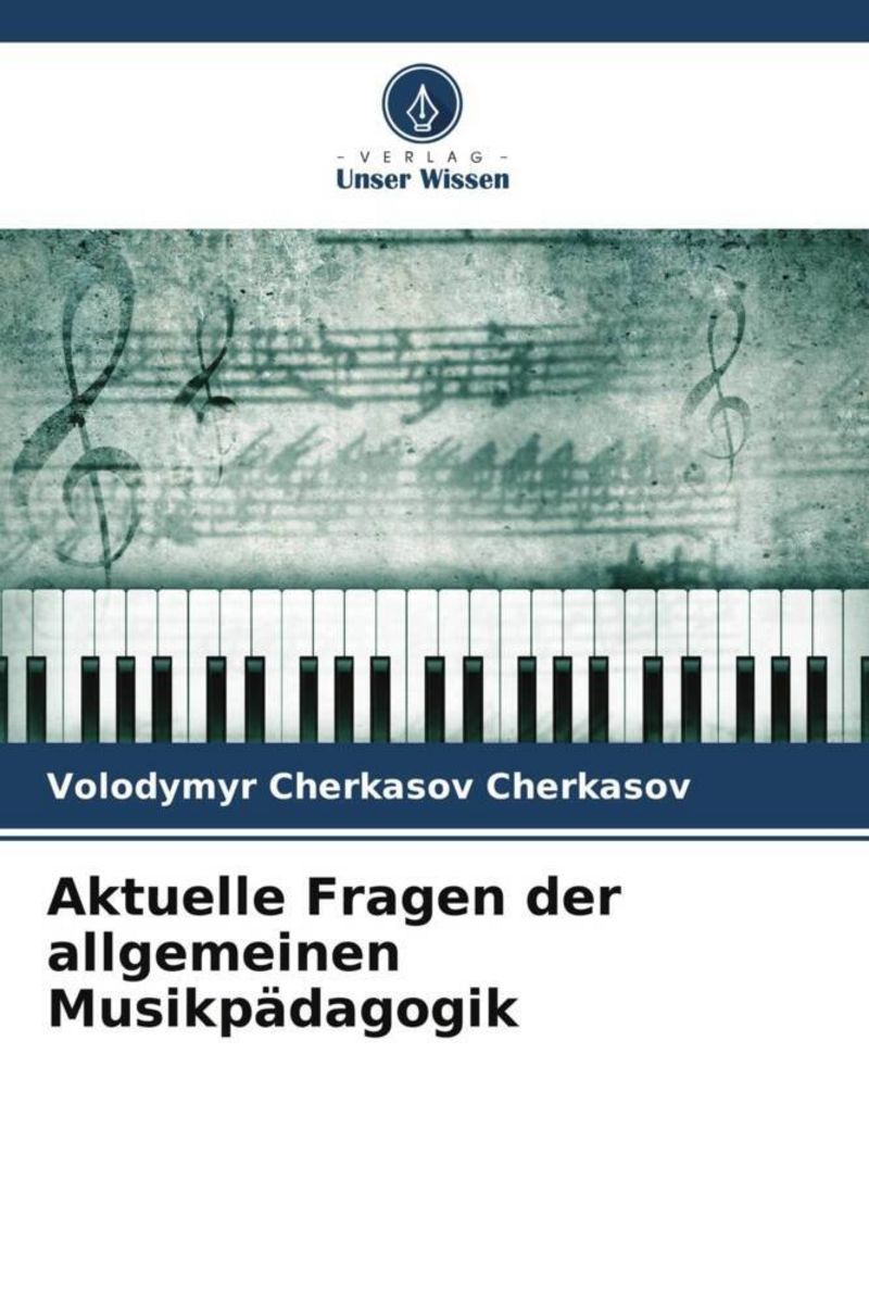 'Aktuelle Fragen der allgemeinen Musikpädagogik' von 'Volodymyr Cherkasov Cherkasov' - Buch ...