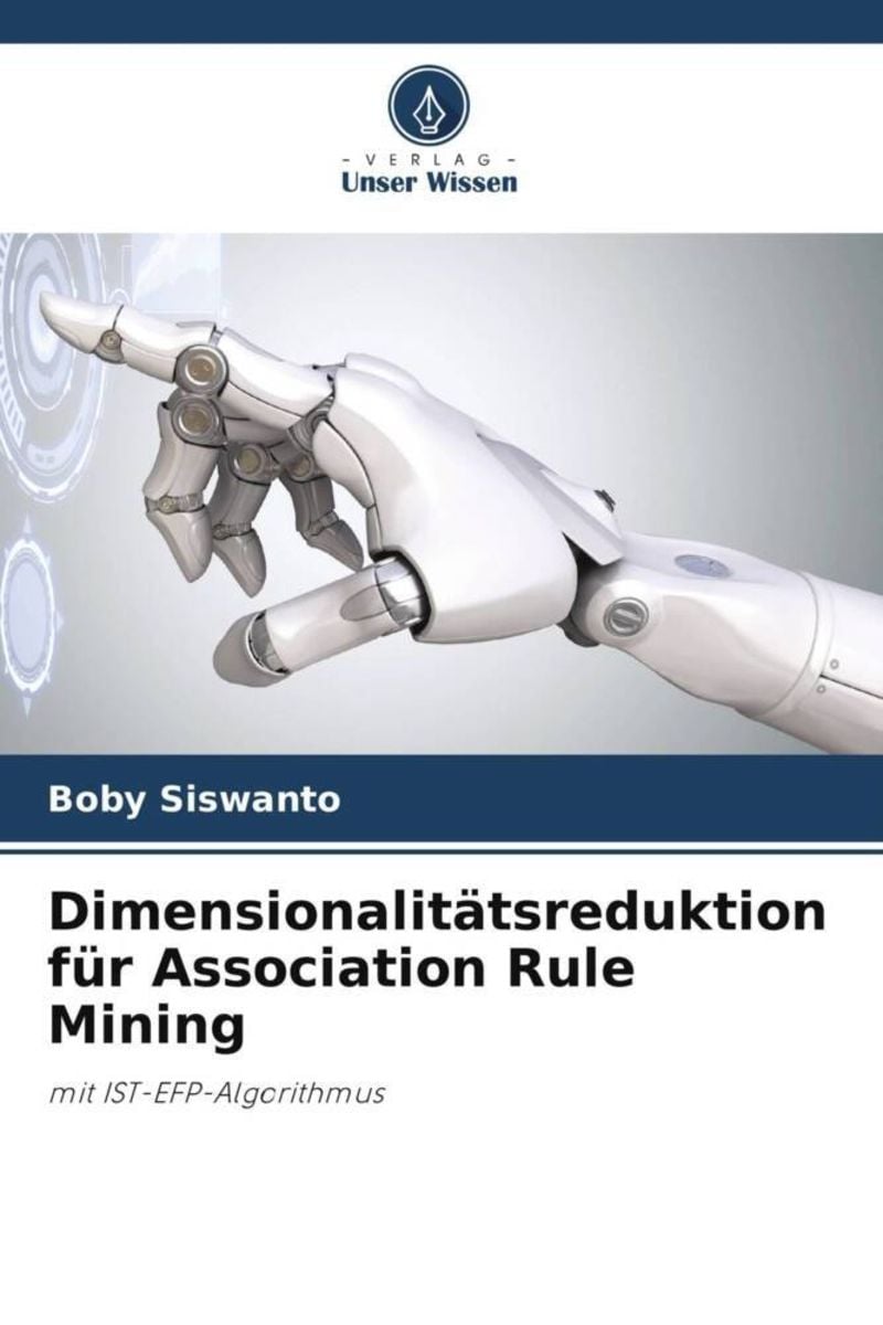 'Dimensionalitätsreduktion für Association Rule Mining' von 'Boby Siswanto' - Buch - '978-620-5 ...
