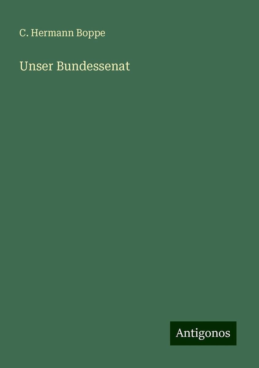 'Unser Bundessenat' von 'C. Hermann Boppe' - Buch - '978-3-386-94847-0'