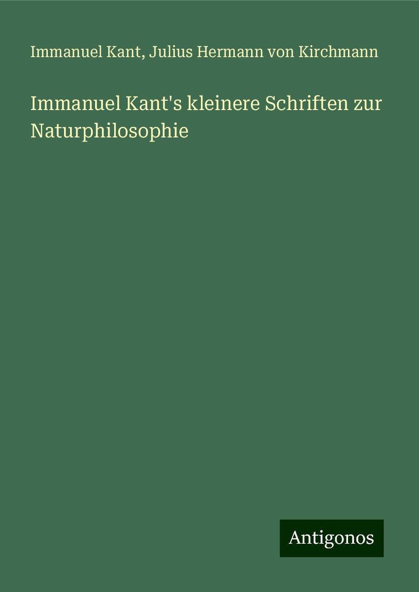 Immanuel Kant's kleinere Schriften zur Naturphilosophie von Immanuel ...
