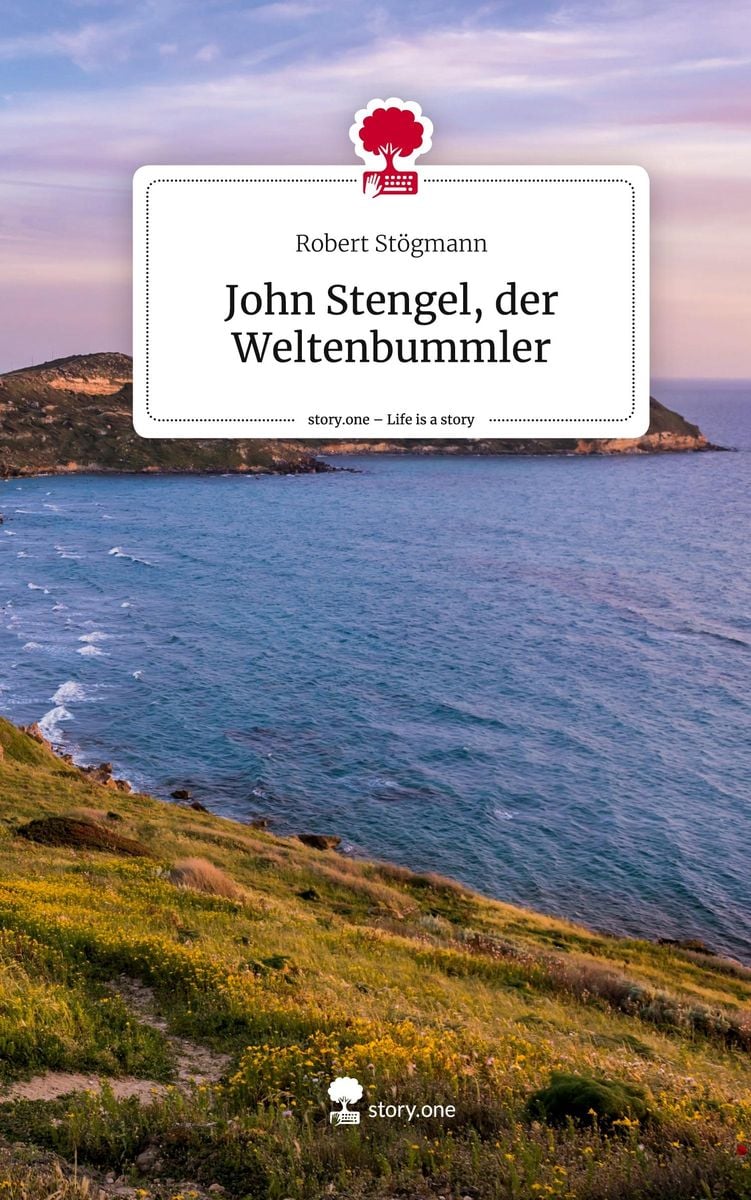 "John Stengel, der Weltenbummler. Life is a Story - story.one" online ...