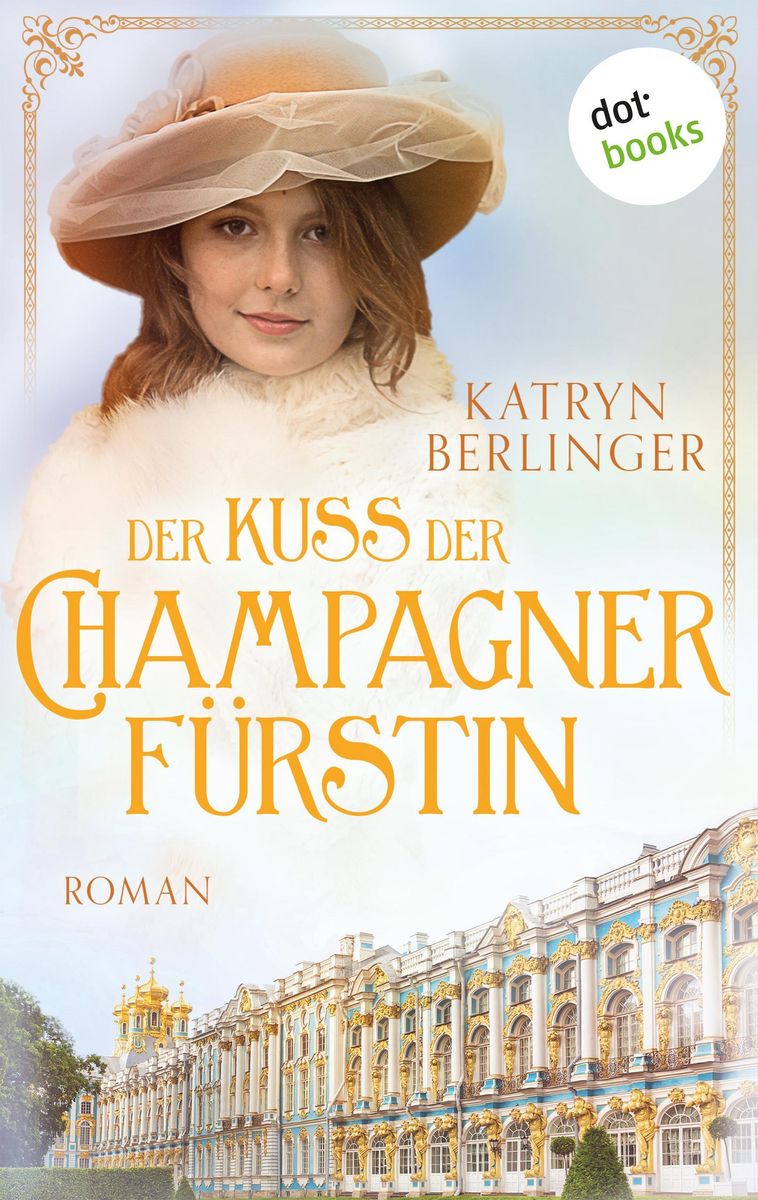 'Der Kuss der Champagnerfürstin' von 'Katryn Berlinger' - eBook