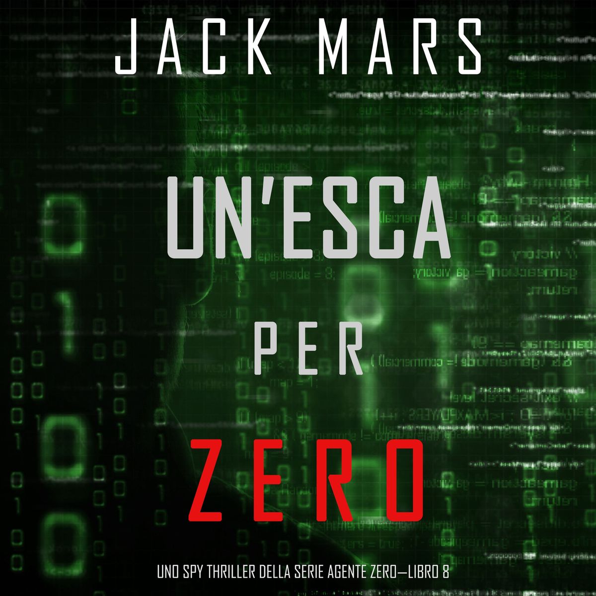 'Un'esca per Zero (Uno spy thriller della serie Agente Zero—Libro #8)' von 'Jack Mars' - Hörbuch ...