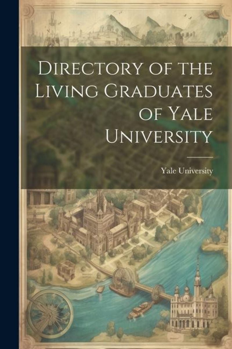 Directory of the Living Graduates of Yale University von Yale ...