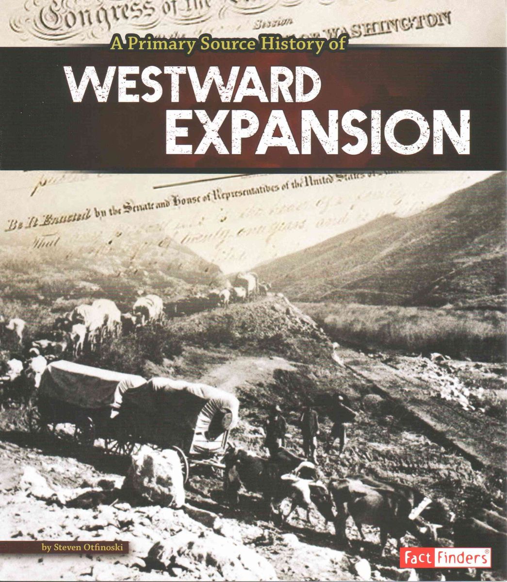 A Primary Source History of Westward Expansion von Steven Otfinoski ...