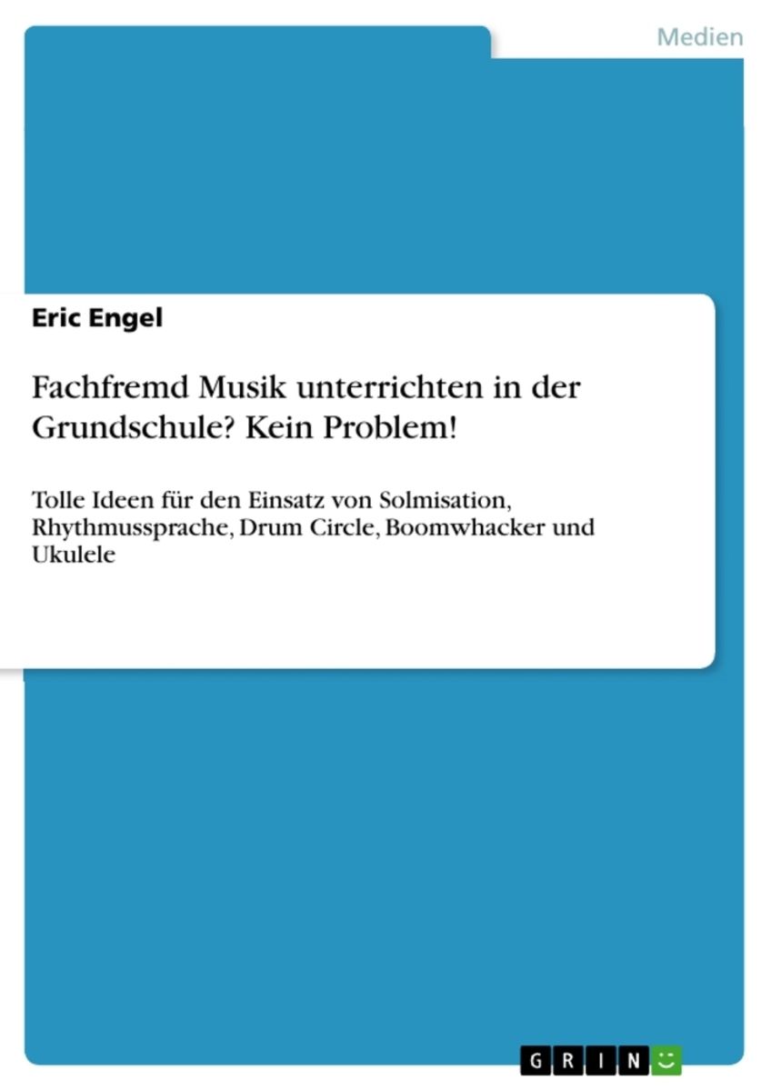 'Fachfremd Musik unterrichten in der Grundschule? Kein Problem!' von 'Eric Engel' - Buch - '978 ...