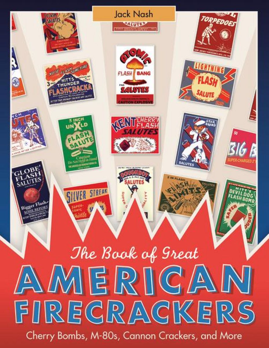 'The Book of Great American Firecrackers: Cherry Bombs, M-80s, Cannon ...