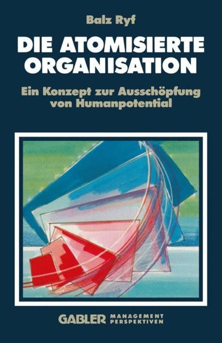 'Die atomisierte Organisation' von 'Balz Ryf' - Buch - '978-3-409-19099-2'