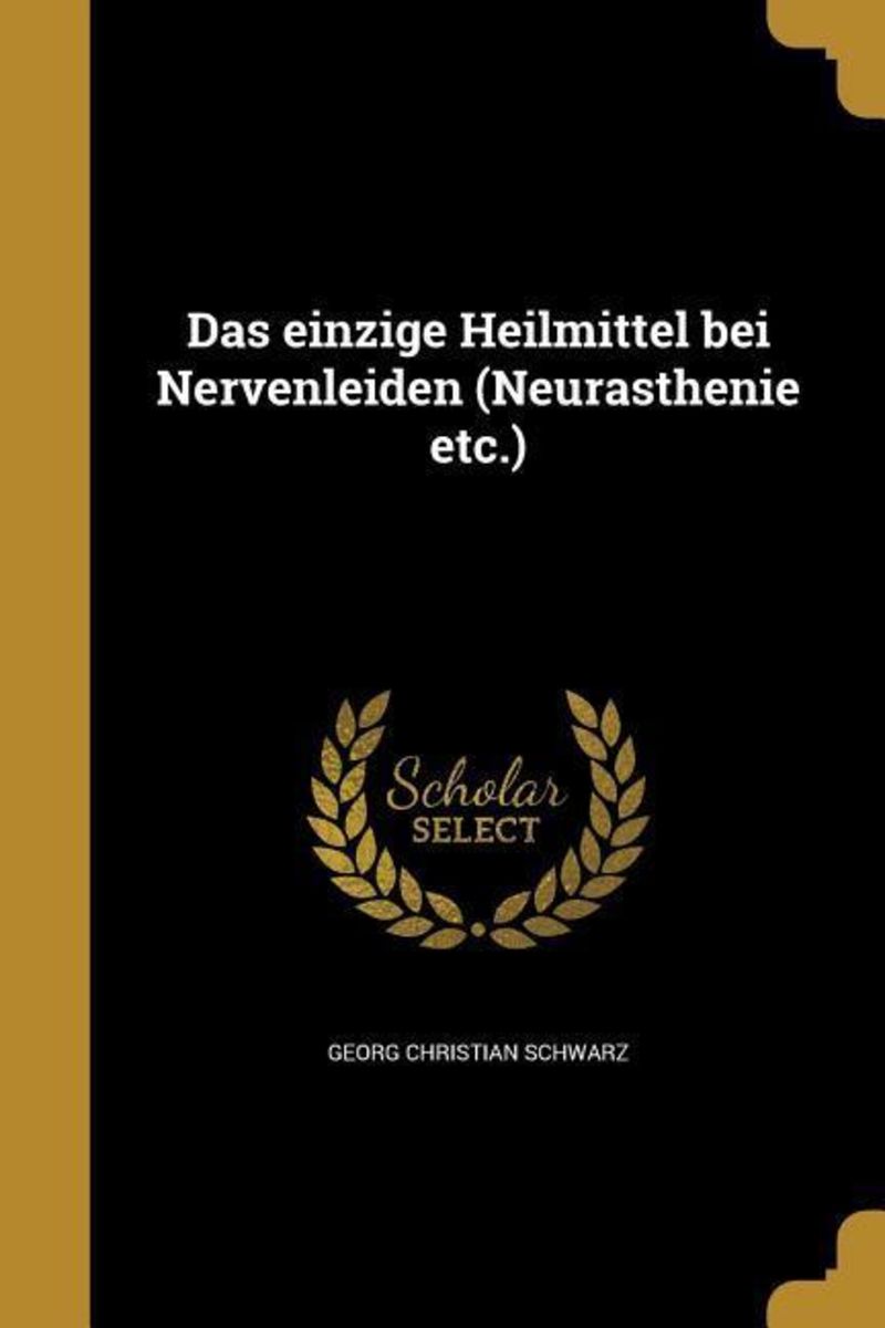 'Das einzige Heilmittel bei Nervenleiden (Neurasthenie etc.)' von ...