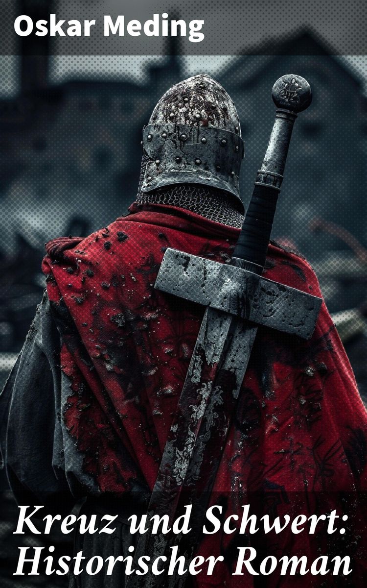 Kreuz und Schwert: Historischer Roman von Oskar Meding - eBook | Thalia