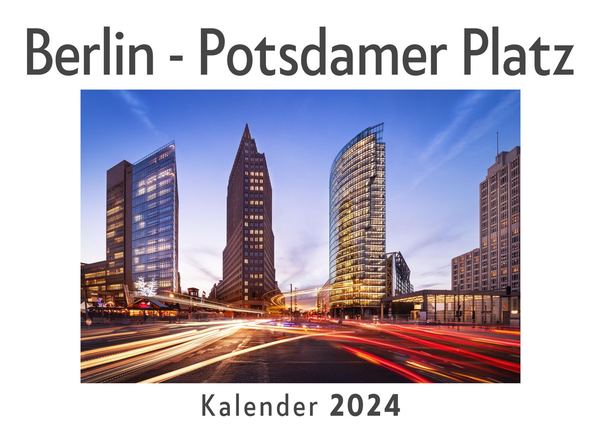 Berlin - Potsdamer Platz (Wandkalender 2024, Kalender DIN A4 quer ...