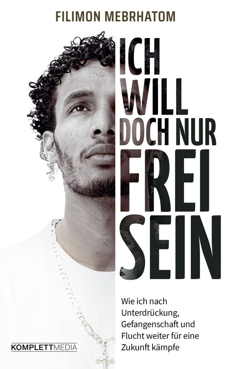 'Ich will doch nur frei sein' von 'Filimon Mebrhatom' - Buch - '978-3-8312-0554-7'
