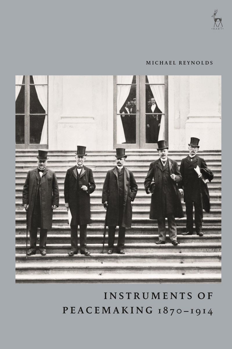 'Instruments of Peacemaking 1870-1914' von 'Michael Reynolds' - eBook