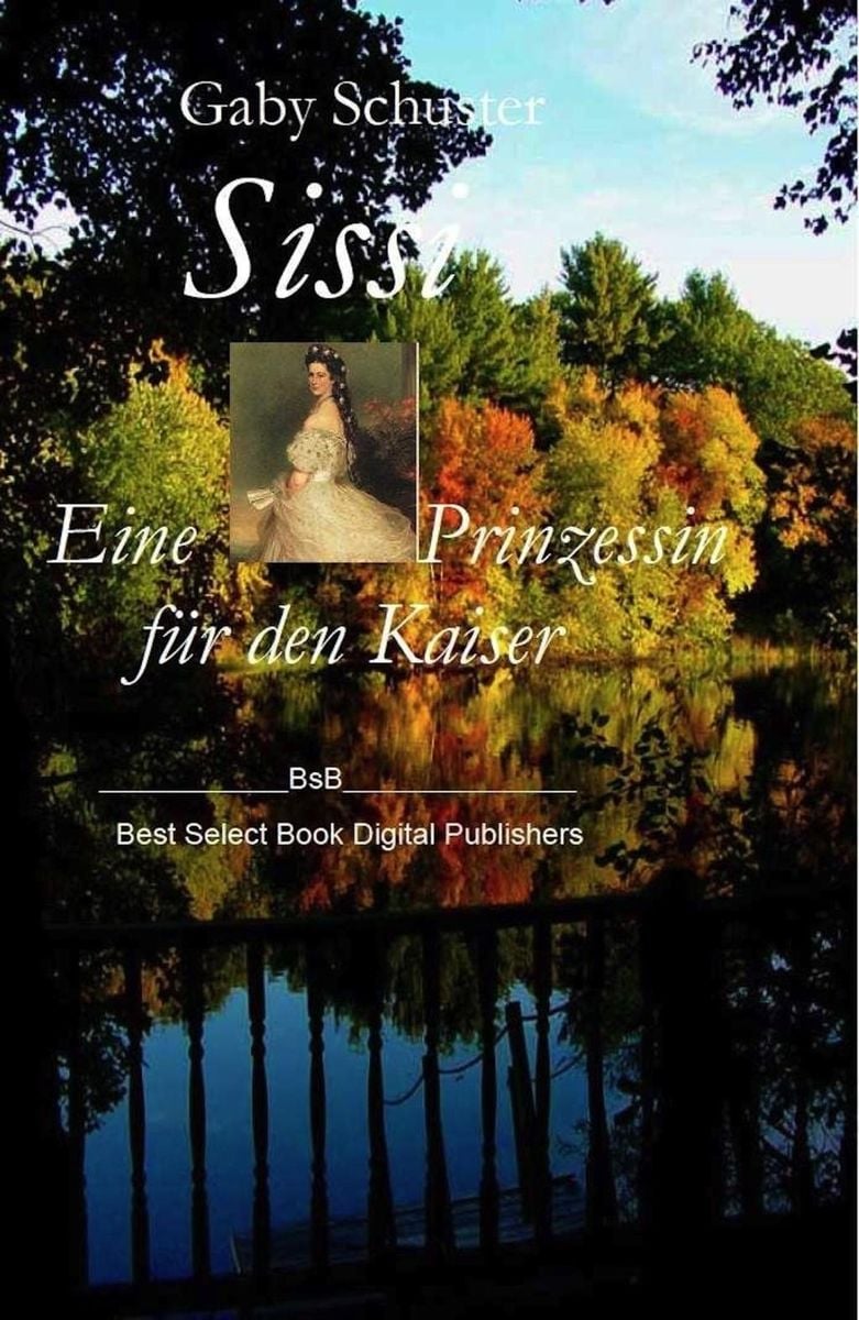 'Sissi Eine Prinzessin für den Kaiser' von 'Gaby Schuster' - eBook