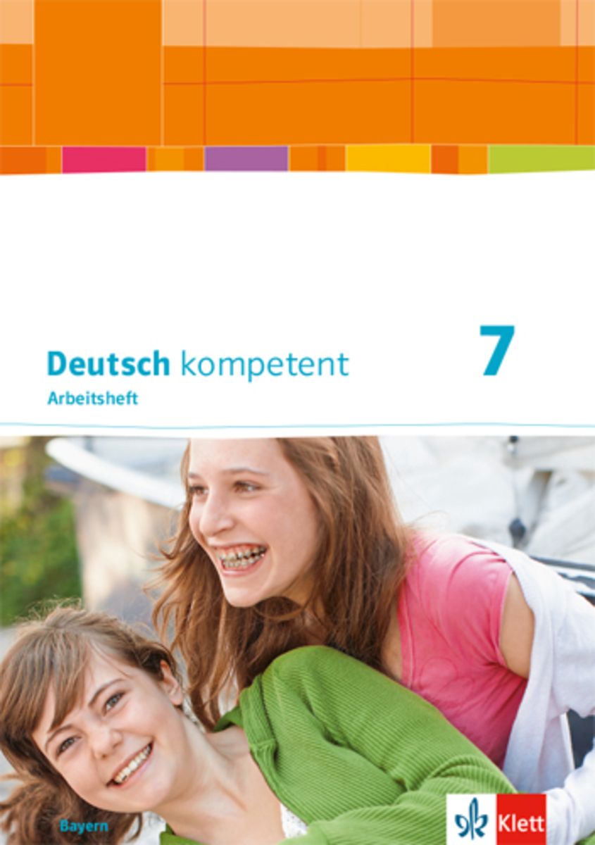 Deutsch kompetent 7. Ausgabe Bayern. Arbeitsheft mit Lösungen Klasse 7 - Deutsch & Literatur ...