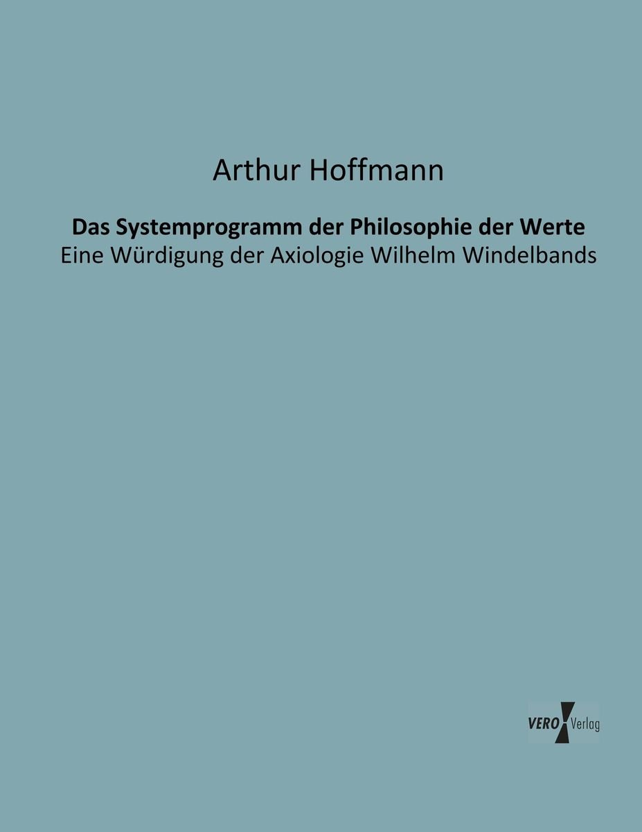 'Das Systemprogramm der Philosophie der Werte' von 'Arthur Hoffmann ...