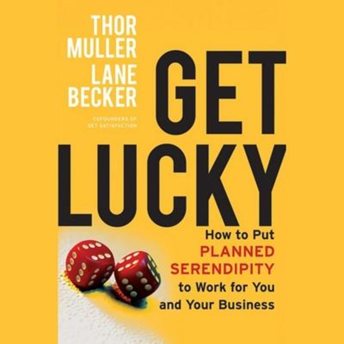 'Get Lucky Lib/E: How to Put Planned Serendipity to Work for You and Your Business' von 'Thor ...