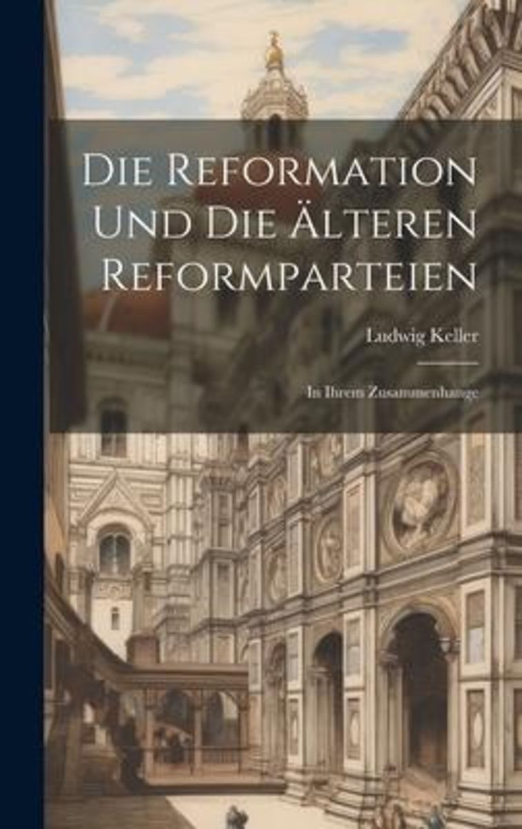 "Die Reformation Und Die Älteren Reformparteien" online kaufen