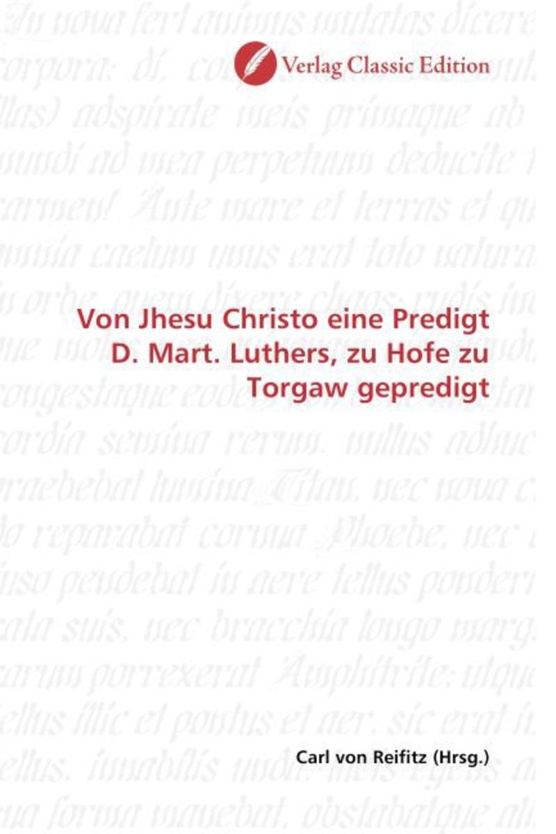 'Von Jhesu Christo eine Predigt D. Mart. Luthers, zu Hofe zu Torgaw ...