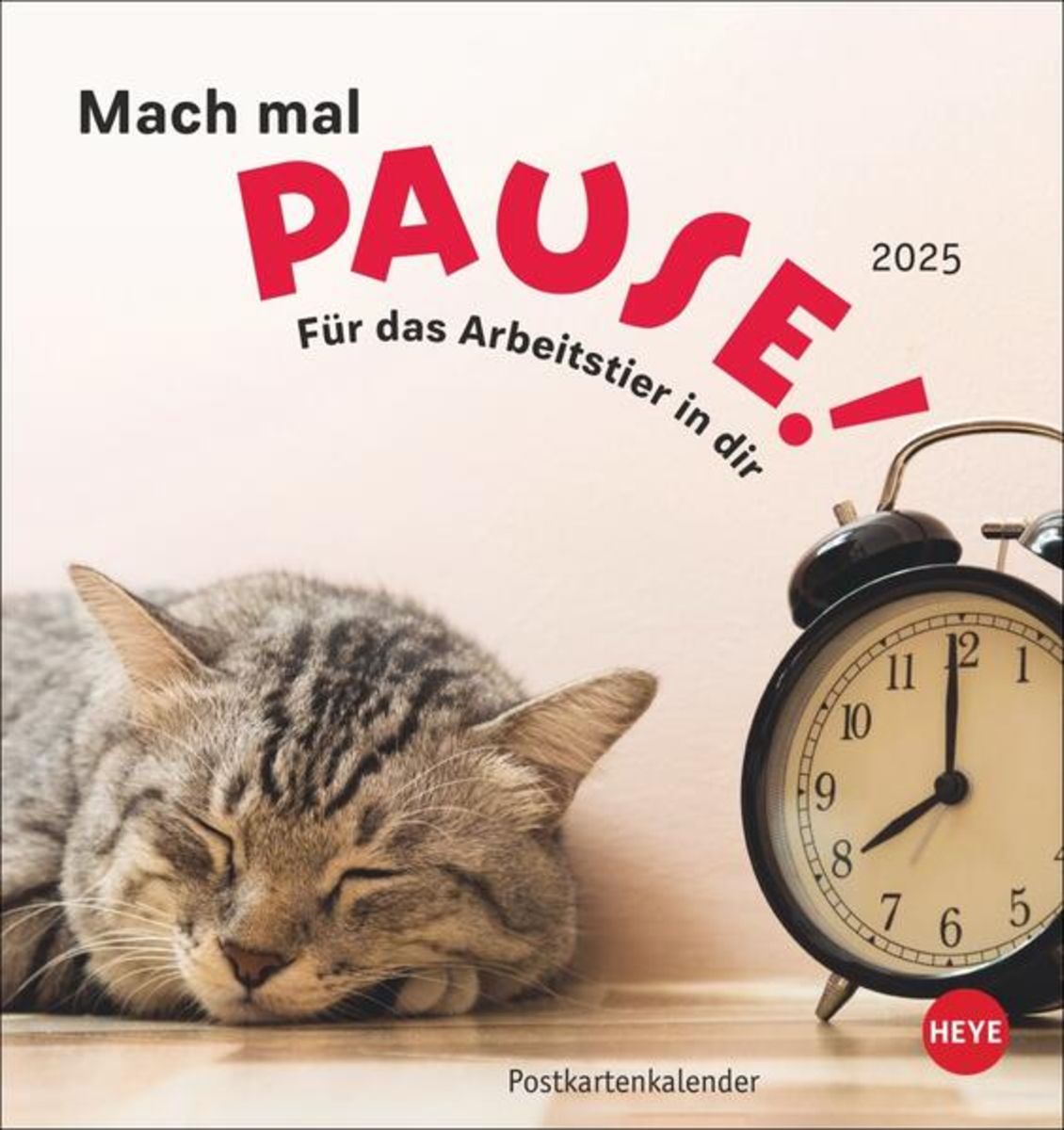 Mach mal Pause Postkartenkalender 2025 - Für das Arbeitstier in dir ...
