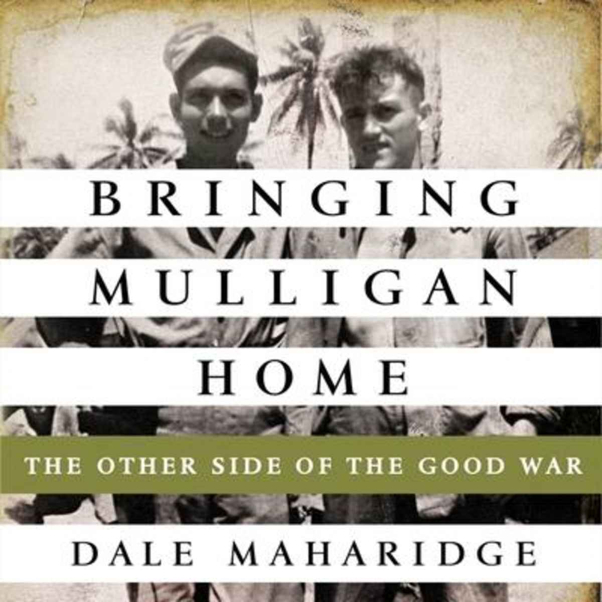 'Bringing Mulligan Home: The Other Side of the Good War' von 'Dale ...