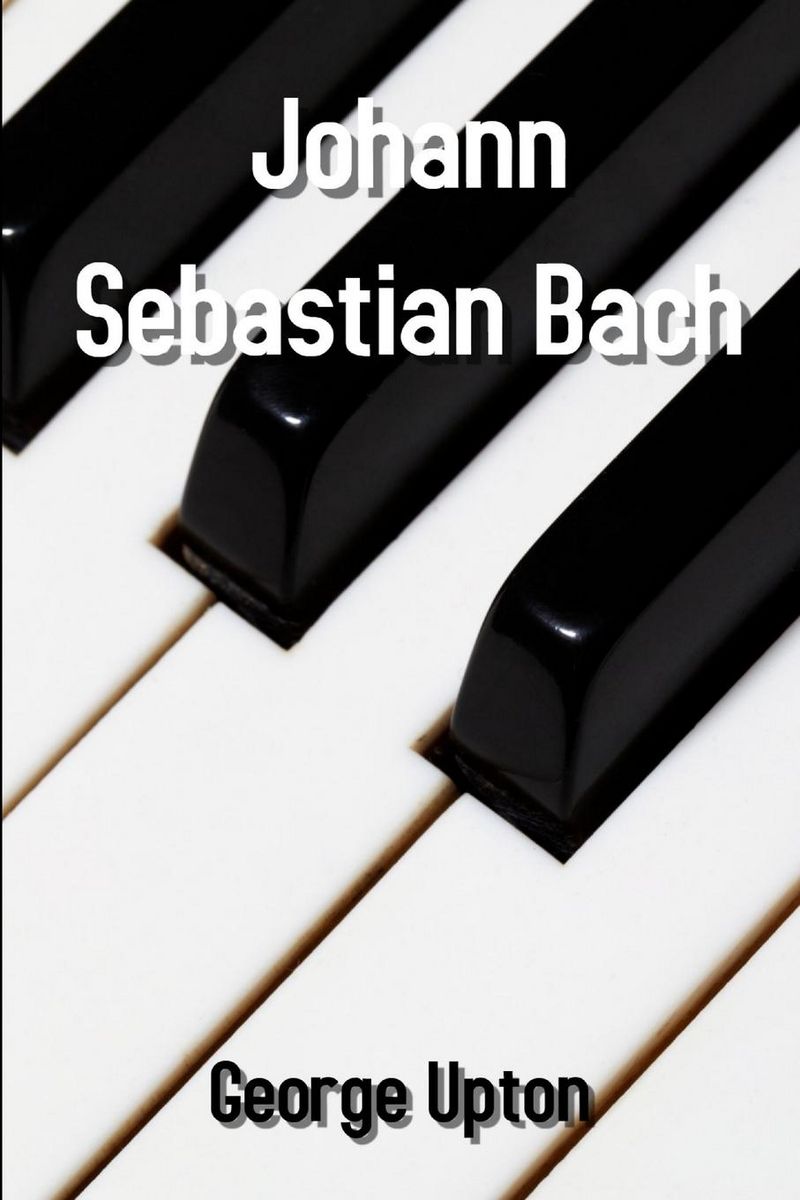 Johann Sebastian Bach von George Upton - Taschenbuch - 978-0-359-78683 ...