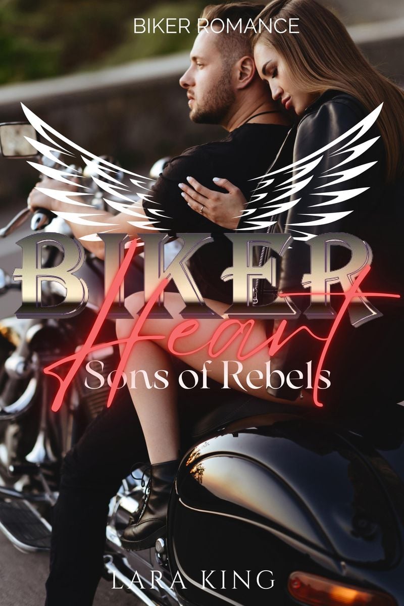 'Biker Heart - Sons of Rebels MC' von 'Lara King' - eBook