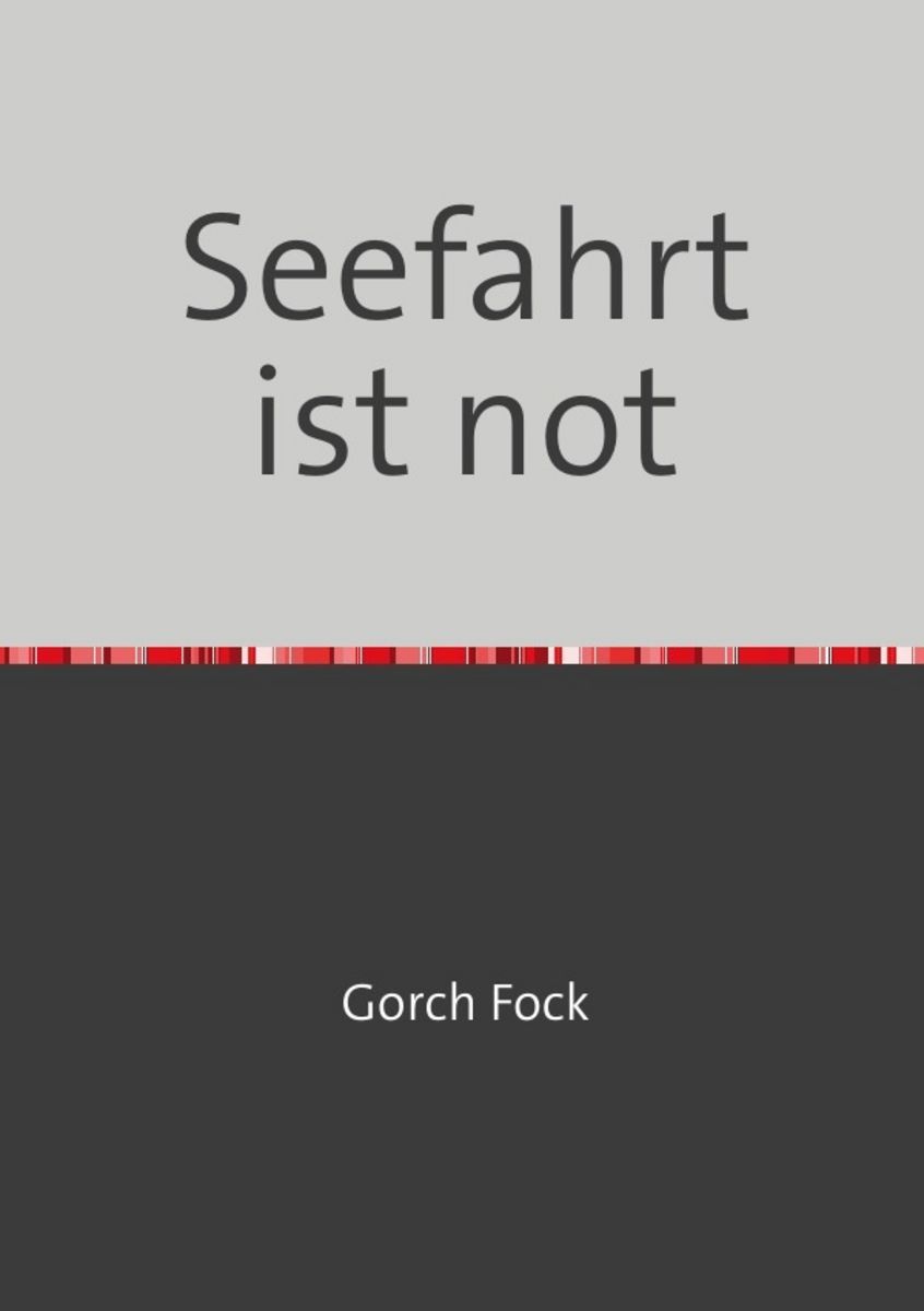 'Seefahrt ist not' von 'Gorch Fock' - Buch - '978-3-7549-7139-0'