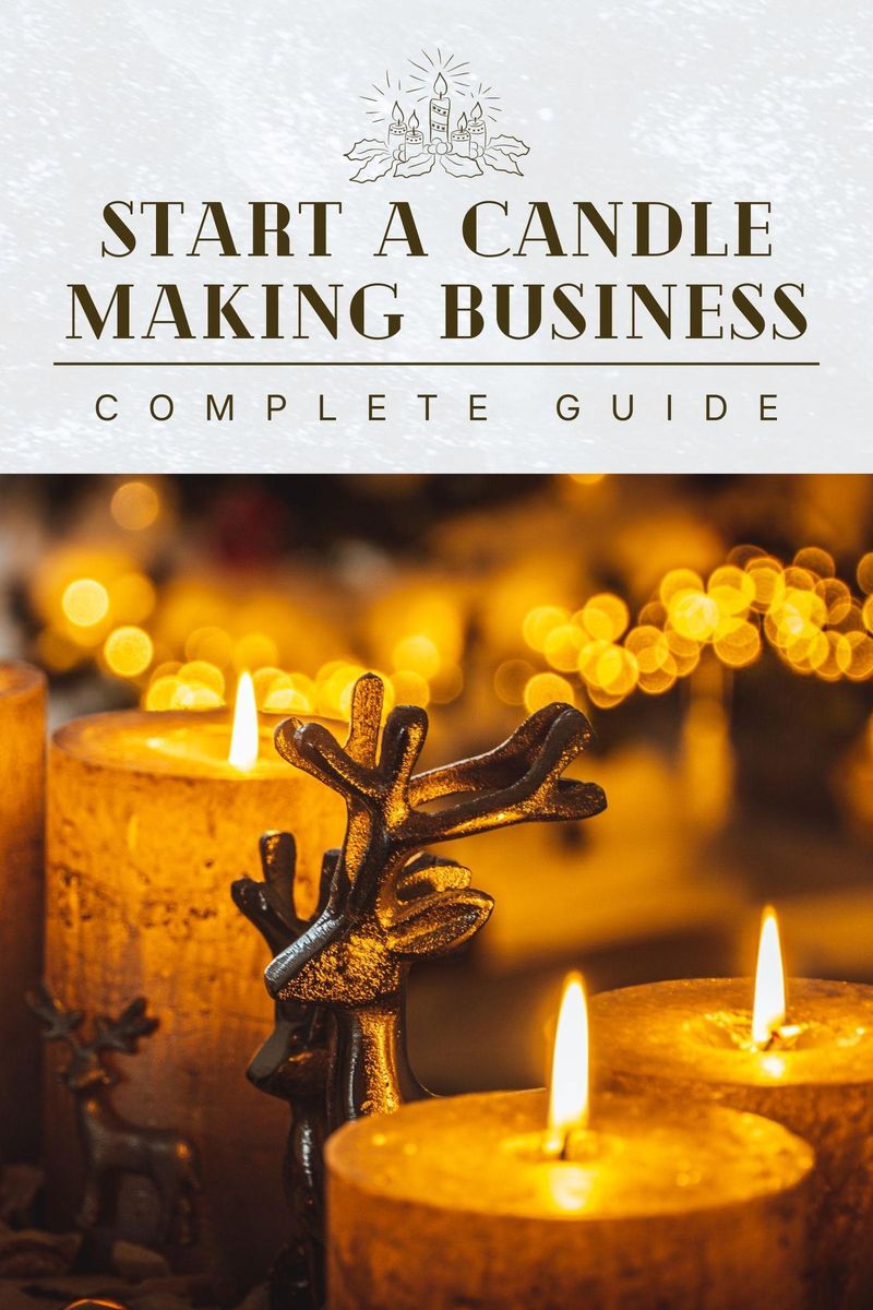'Start A Candle Making Business Today: Complete Candle Making Guide For Beginners' von ...