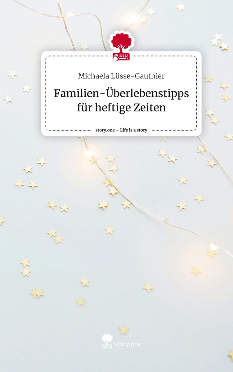 "Familien-Überlebenstipps für heftige Zeiten. Life is a Story - story ...