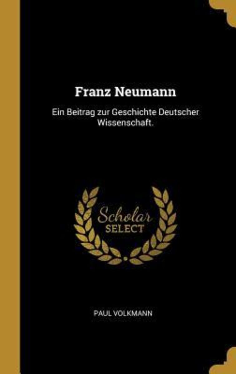 'Franz Neumann: Ein Beitrag Zur Geschichte Deutscher Wissenschaft.' von ...
