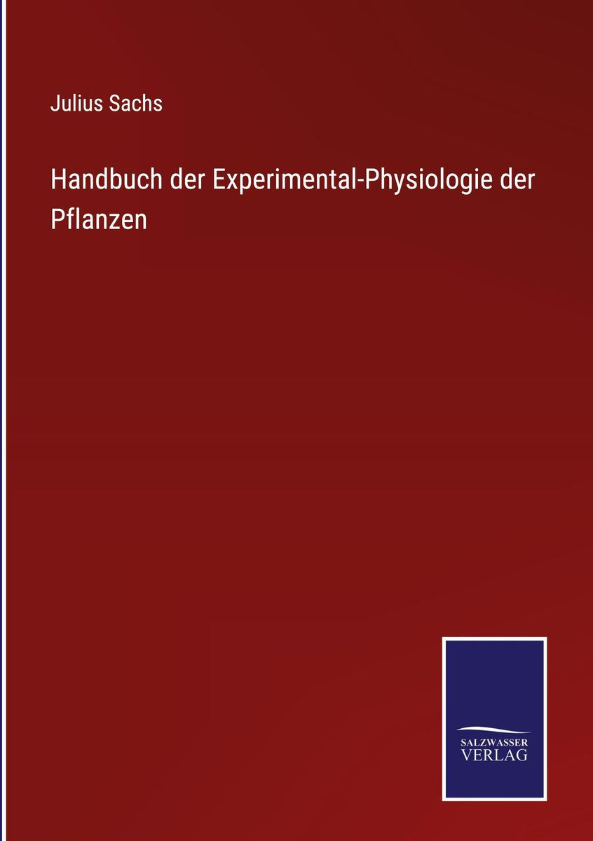 'Handbuch der Experimental-Physiologie der Pflanzen' von 'Julius Sachs ...