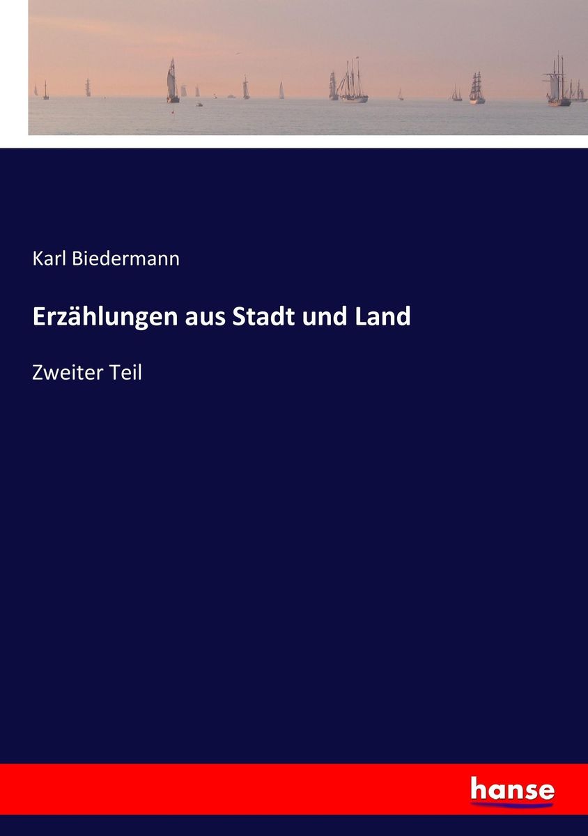 'Erzählungen aus Stadt und Land' von 'Karl Biedermann' - Buch - '978-3-7446-2311-7'