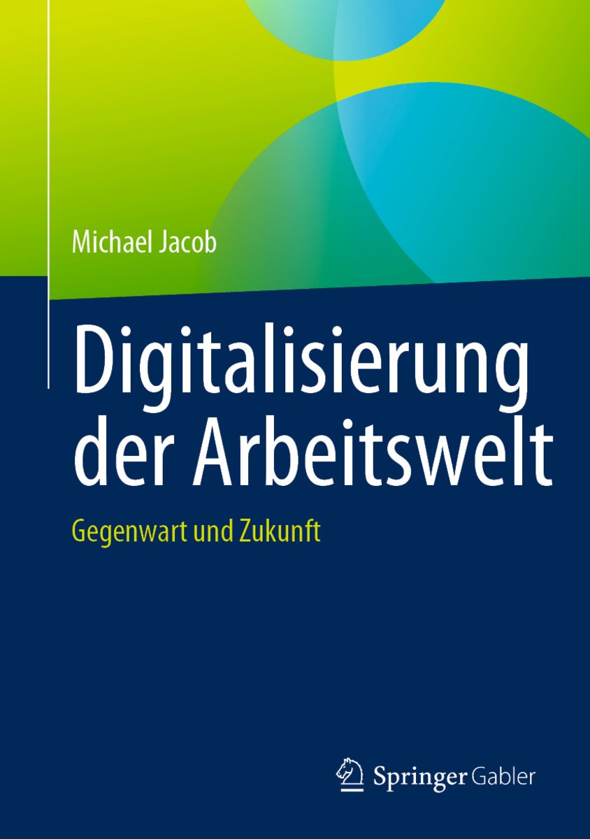 'Digitalisierung der Arbeitswelt' von 'Michael Jacob' - Buch - '978-3-658-40602-8'