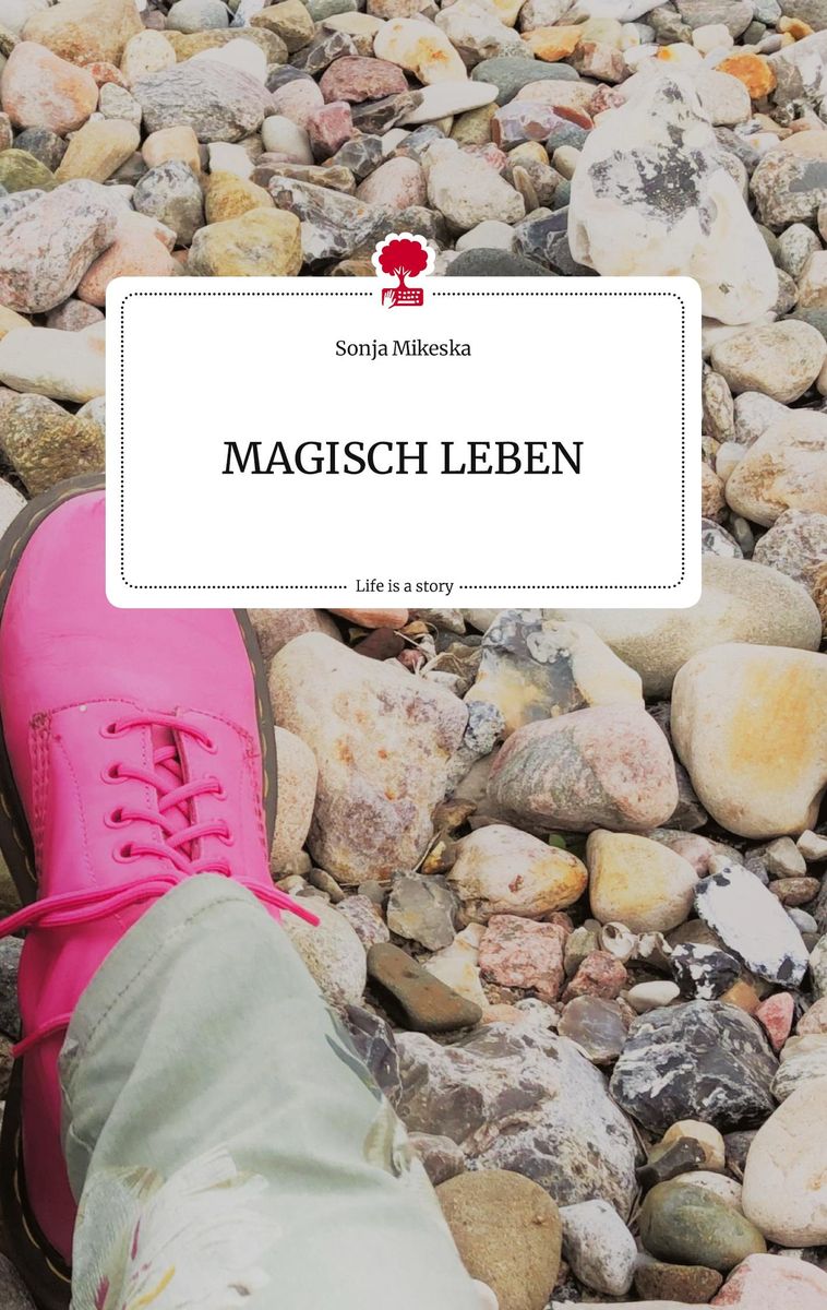 'MAGISCH LEBEN. Life is a Story - story.one' von 'Sonja Mikeska' - Buch ...