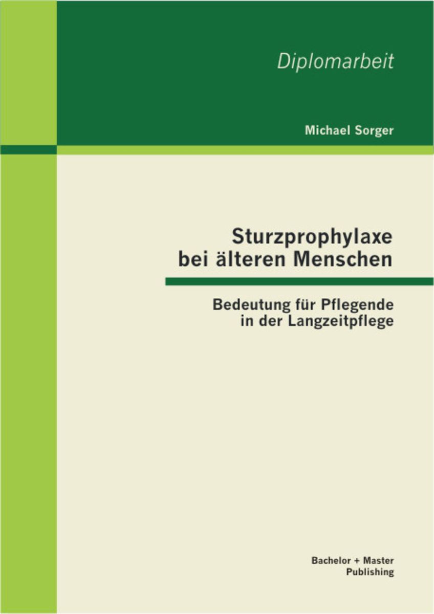 Sturzprophylaxe bei älteren Menschen: Bedeutung für Pflegende in der ...