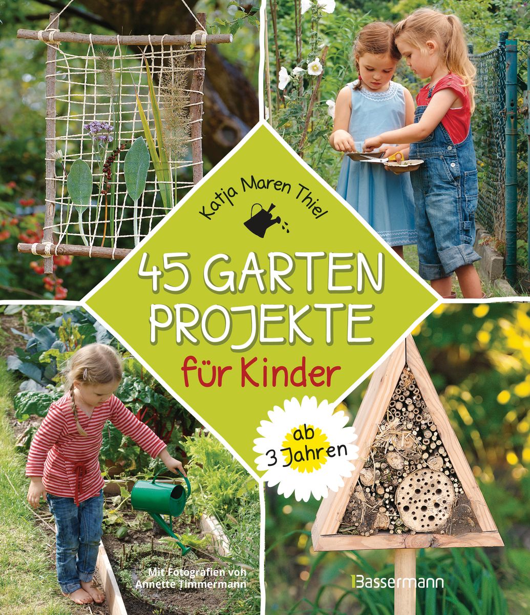 "45 Gartenprojekte für Kinder ab 3 Jahren. Natur entdecken im eigenen Abenteuerspielplaz" online ...