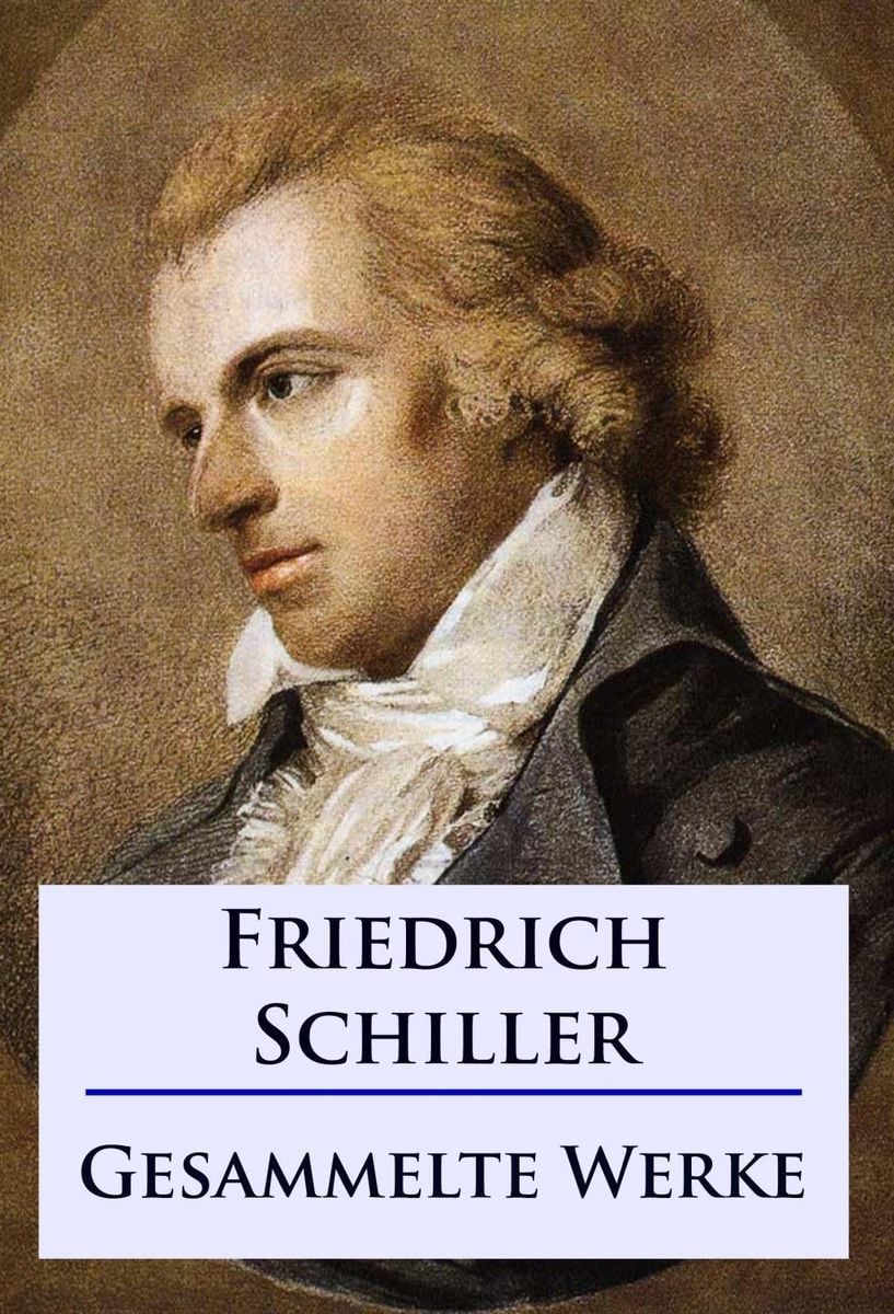 'Friedrich Schiller - Sämtliche Werke' von 'Friedrich Schiller' - eBook