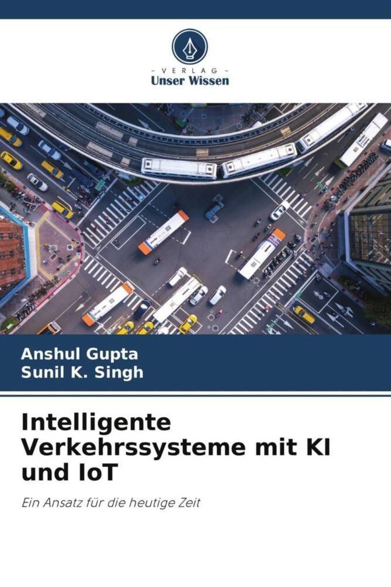'Intelligente Verkehrssysteme mit KI und IoT' von 'Anshul Gupta' - Buch - '978-620-4-83919-6'