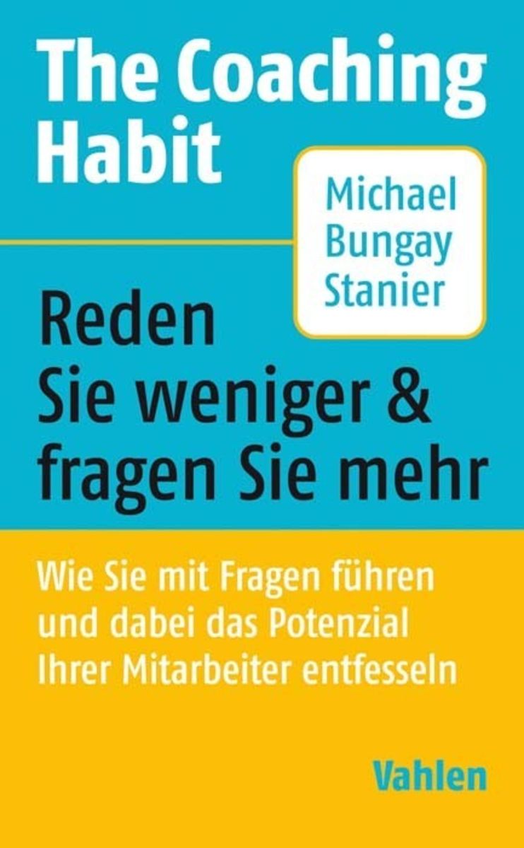 'The Coaching Habit' von 'Michael Bungay Stanier' - Buch - '978-3-8006 ...