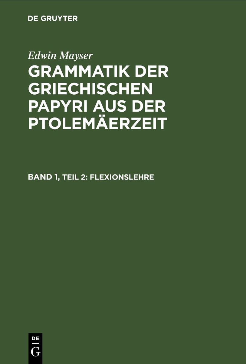 "Edwin Mayser: Grammatik der griechischen Papyri aus der Ptolemäerzeit ...