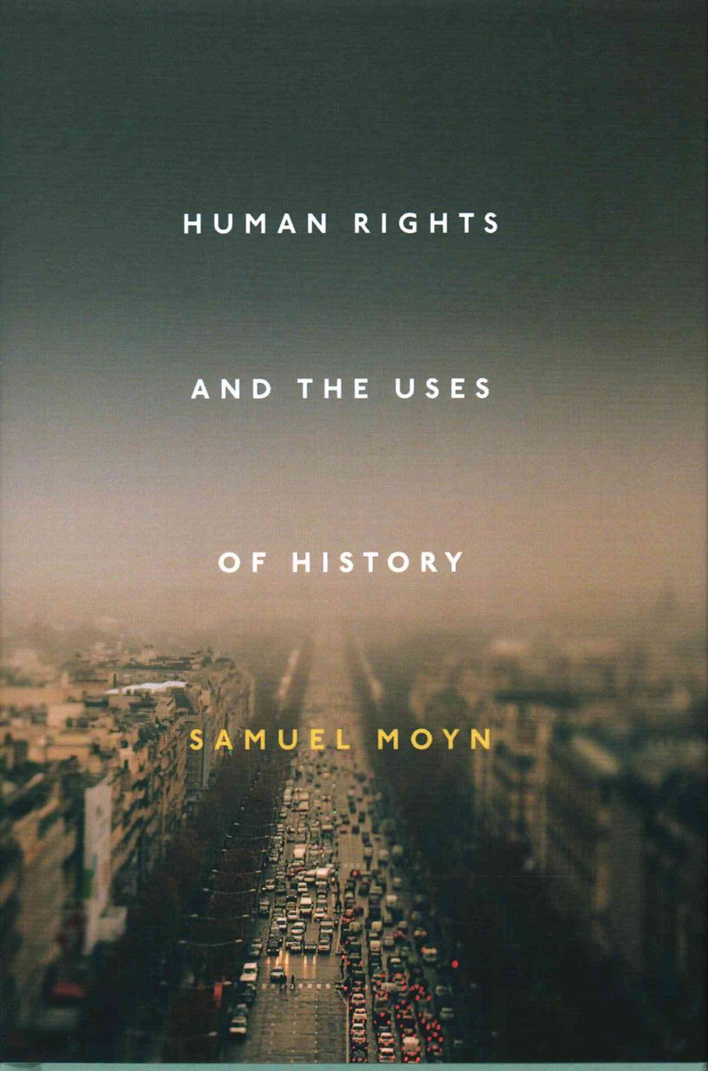 Human Rights and the Uses of History von Samuel Moyn. Bücher | Orell Füssli